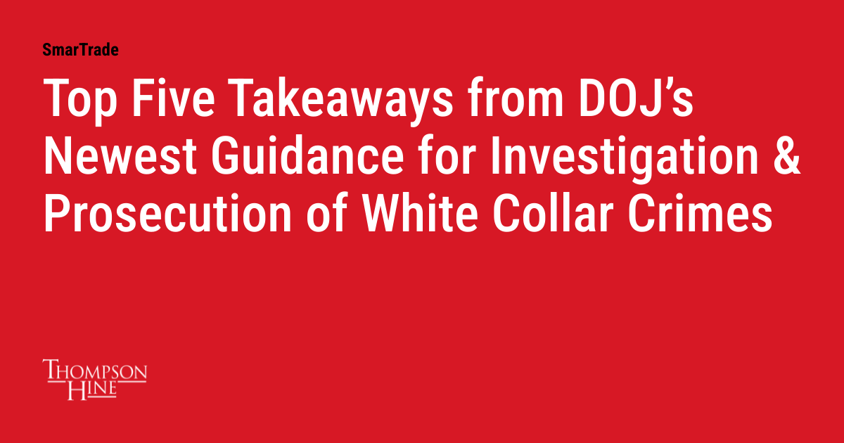 Top Five Takeaways from DOJ’s Newest Guidance for Investigation ...