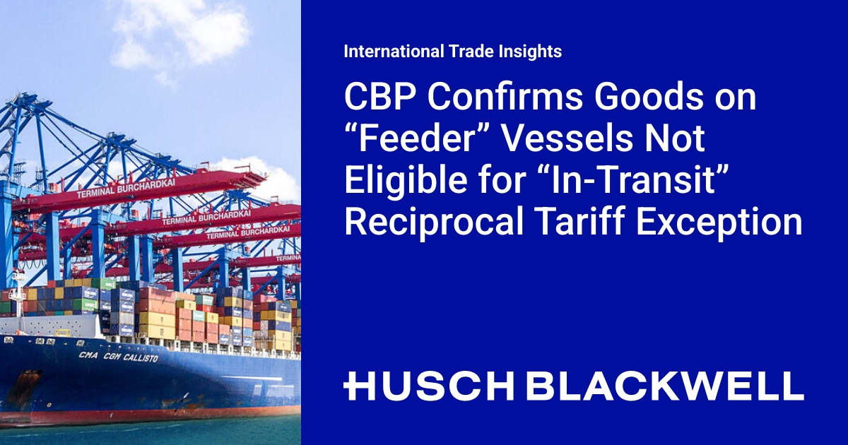 CBP Confirms Goods on “Feeder” Vessels Not Eligible for “In-Transit ...