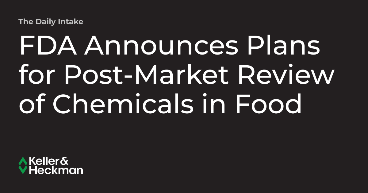 FDA Announces Plans for Post-Market Review of Chemicals in Food | The ...
