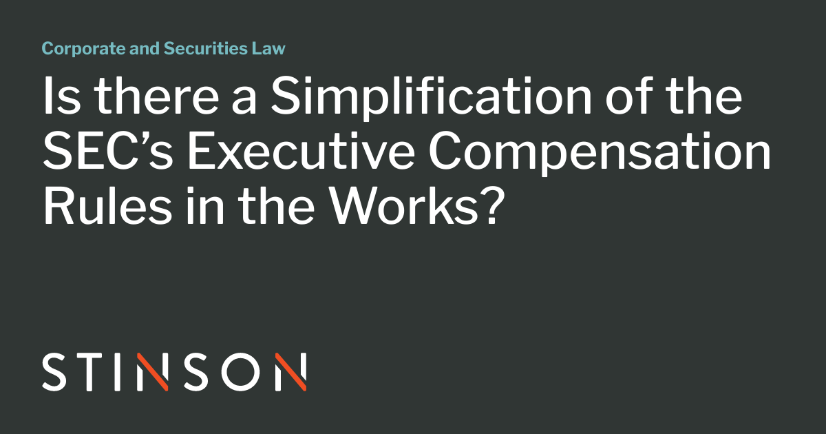 Is there a Simplification of the SEC’s Executive Compensation Rules in ...