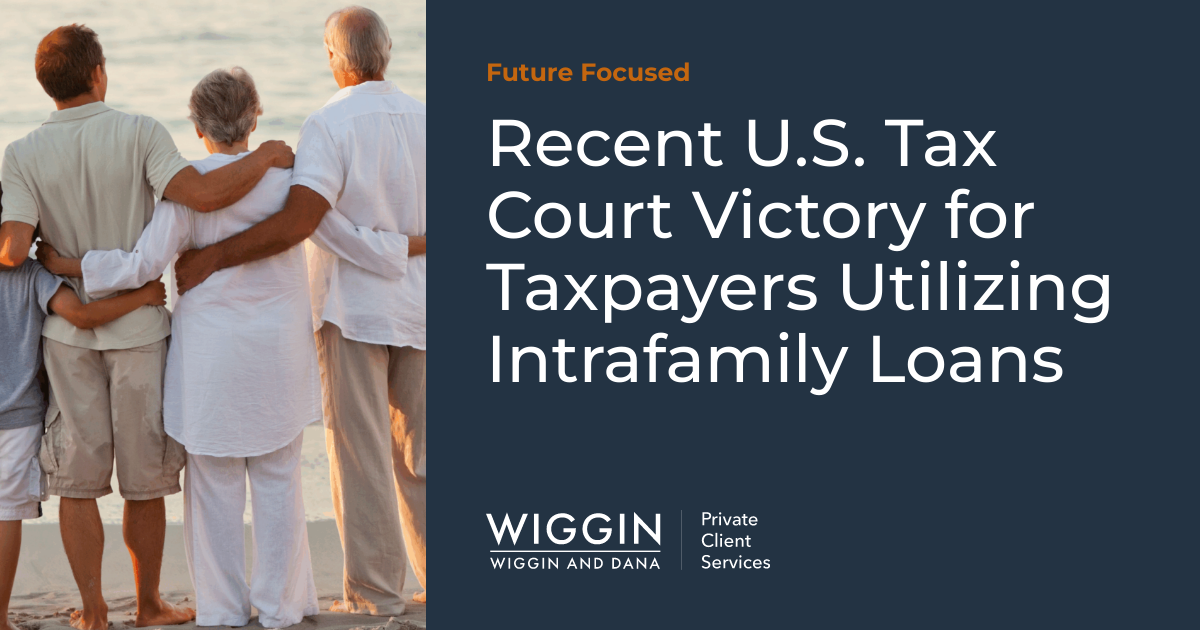 Recent U.S. Tax Court Victory for Taxpayers Utilizing Intrafamily Loans ...