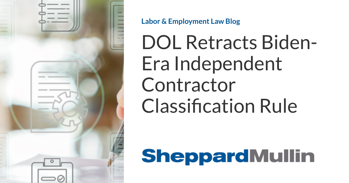DOL Retracts Biden Era Independent Contractor Classification Rules ...