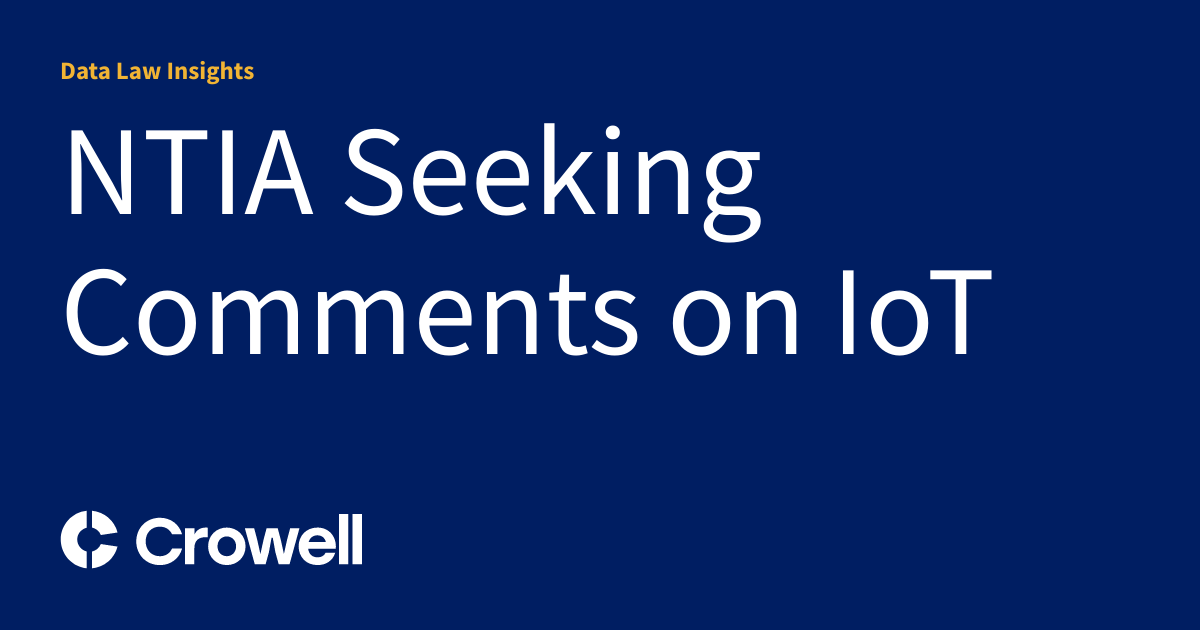 NTIA Seeking Comments on IoT | Data Law Insights