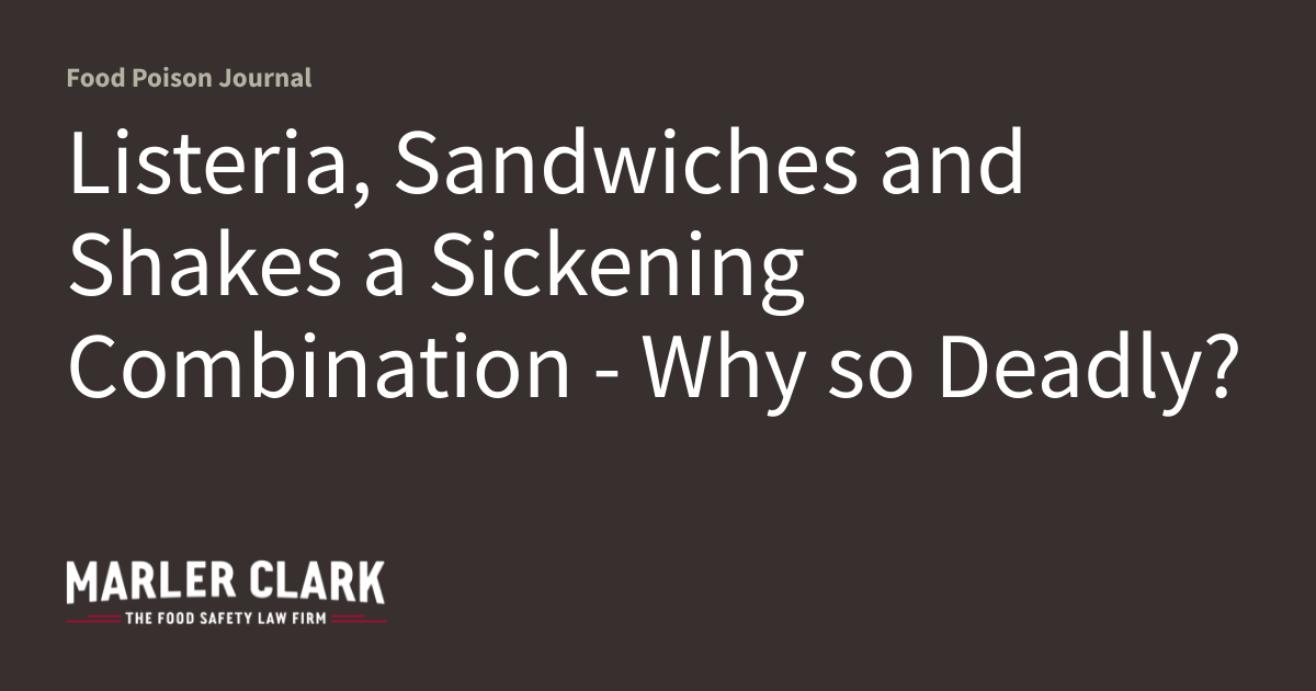 Listeria, Sandwiches and Shakes a Sickening Combination - Why so Deadly ...
