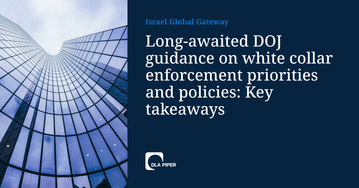Long-awaited DOJ guidance on white collar enforcement priorities and policies: Key takeaways ...