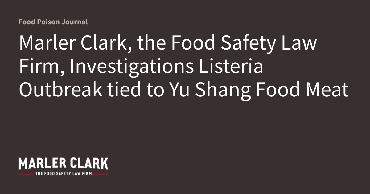 Marler Clark, the Food Safety Law Firm, Investigations Listeria ...