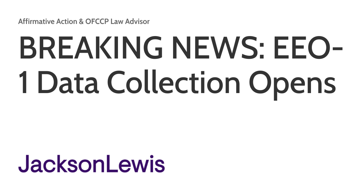 BREAKING NEWS: EEO-1 Data Collection Opens | Affirmative Action & OFCCP Law Advisor