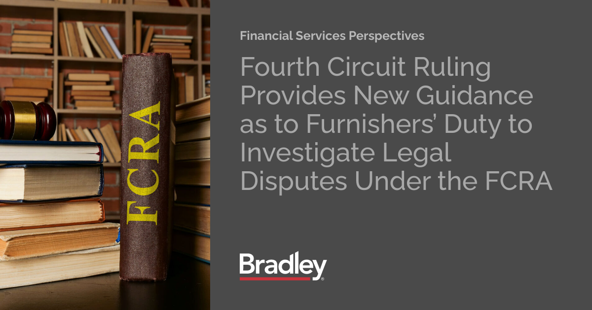 Fourth Circuit Ruling Provides New Guidance as to Furnishers’ Duty to ...