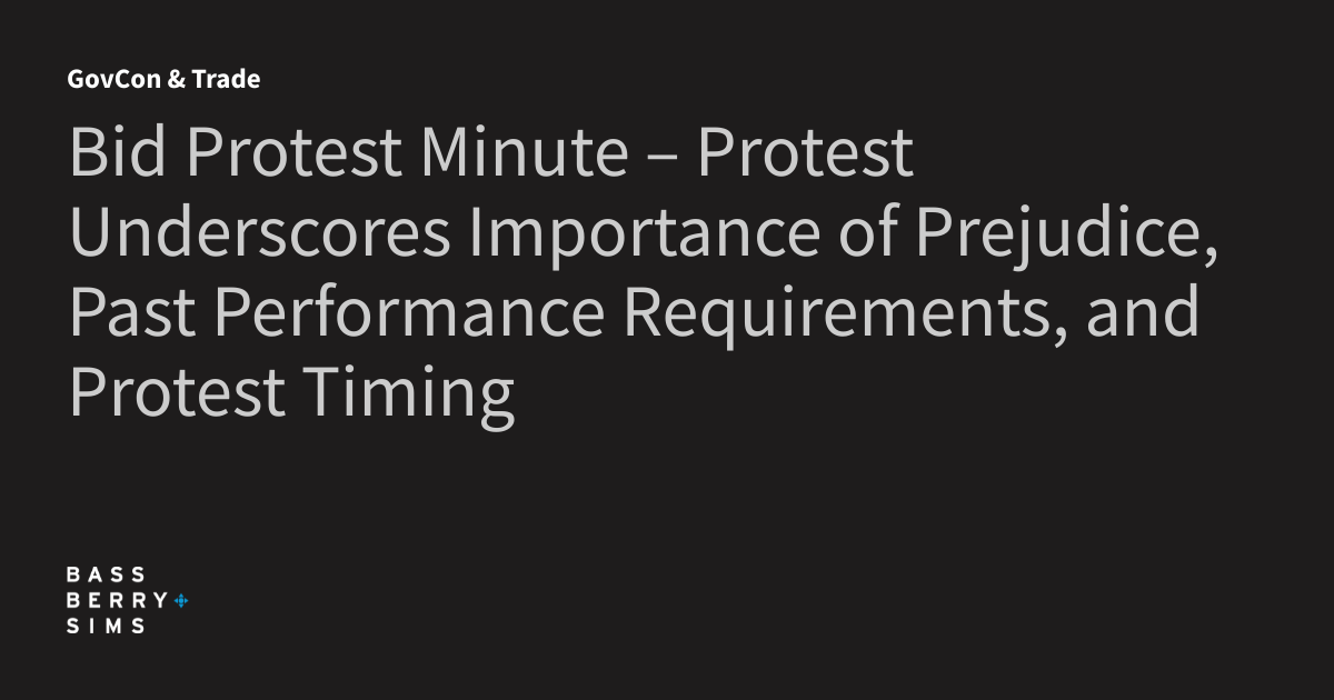 Bid Protest Minute – Protest Underscores Importance of Prejudice, Past ...