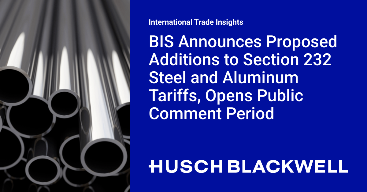 BIS Announces Proposed Additions to Section 232 Steel and Aluminum ...
