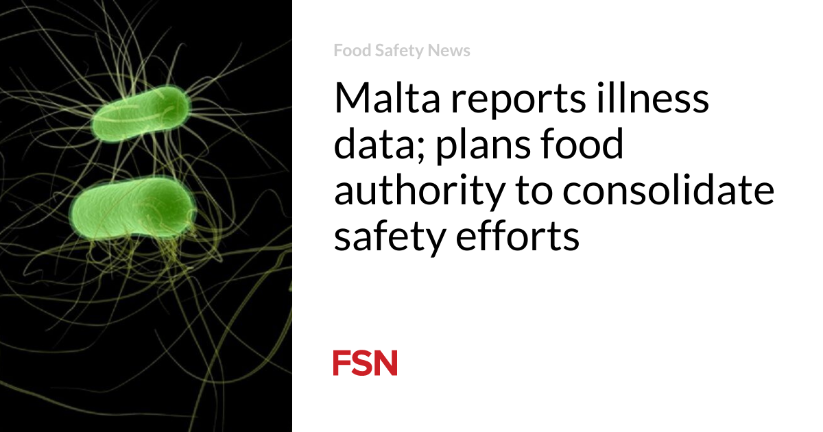 Malta reports illness data; plans food authority to consolidate safety ...