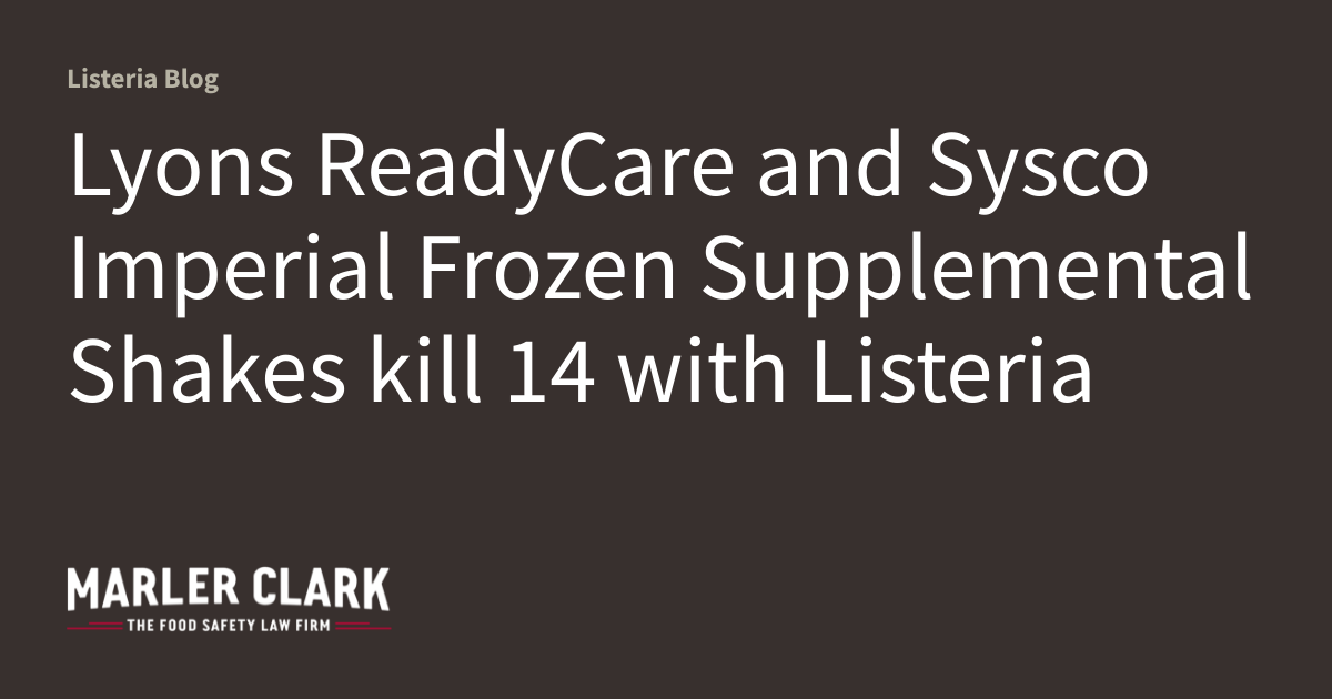 Lyons ReadyCare and Sysco Imperial Frozen Supplemental Shakes kill 14 ...