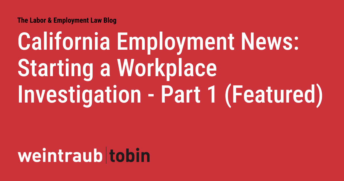 California Employment News: Starting a Workplace Investigation - Part 1 ...