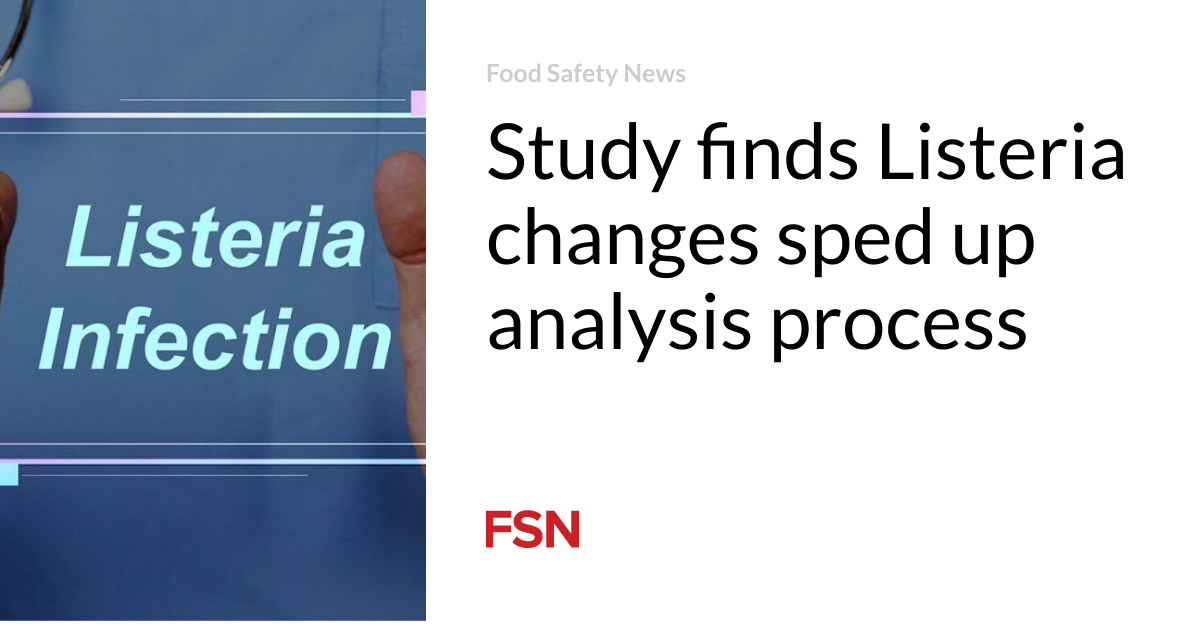 Study finds Listeria changes sped up analysis process | Food Safety News