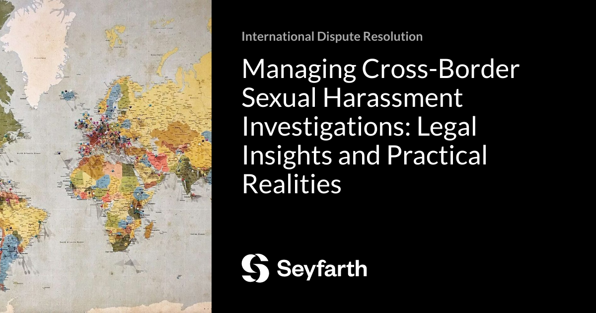 Managing Cross-Border Sexual Harassment Investigations: Legal Insights ...