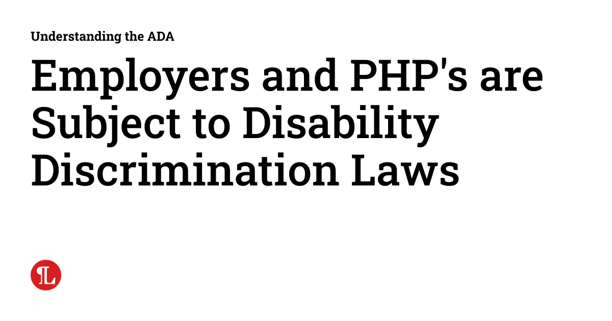 Employers and PHP's are Subject to Disability Discrimination Laws ...