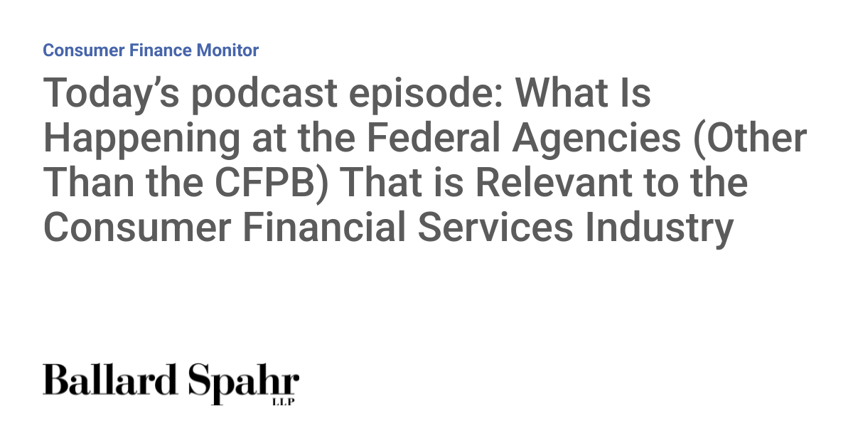 Today’s podcast episode: What Is Happening at the Federal Agencies ...