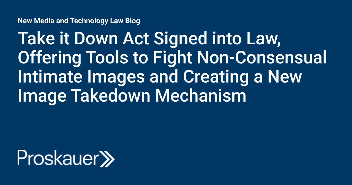 Take it Down Act Signed into Law, Offering Tools to Fight Non ...
