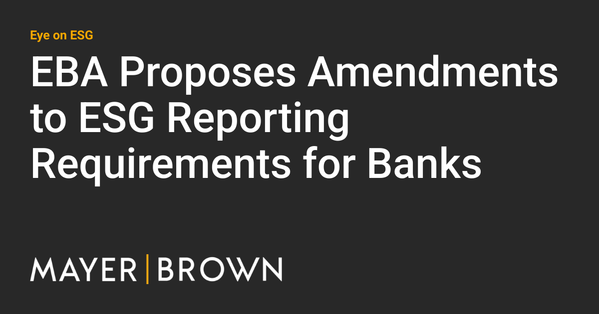 EBA Proposes Amendments to ESG Reporting Requirements for Banks | Eye ...