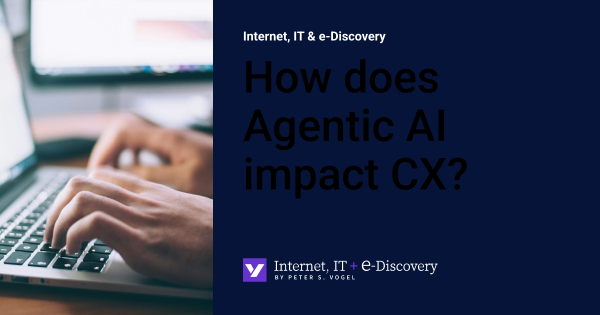 How does Agentic AI impact CX? | Internet, IT & e-Discovery