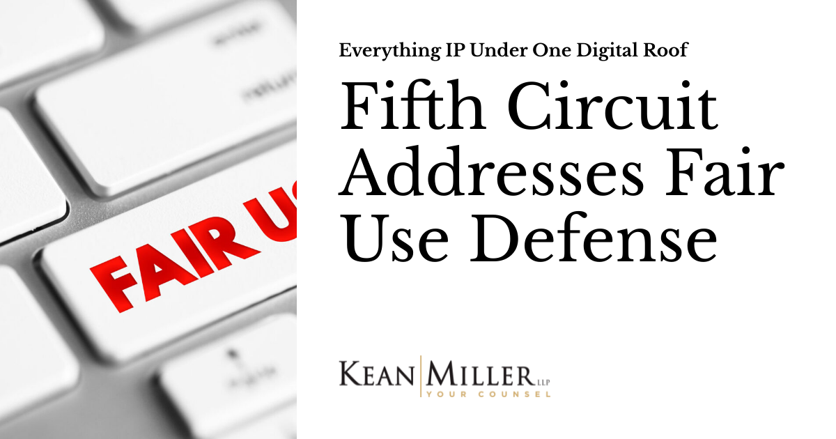 Fifth Circuit Addresses Fair Use Defense | Intellectual Property Law Blog
