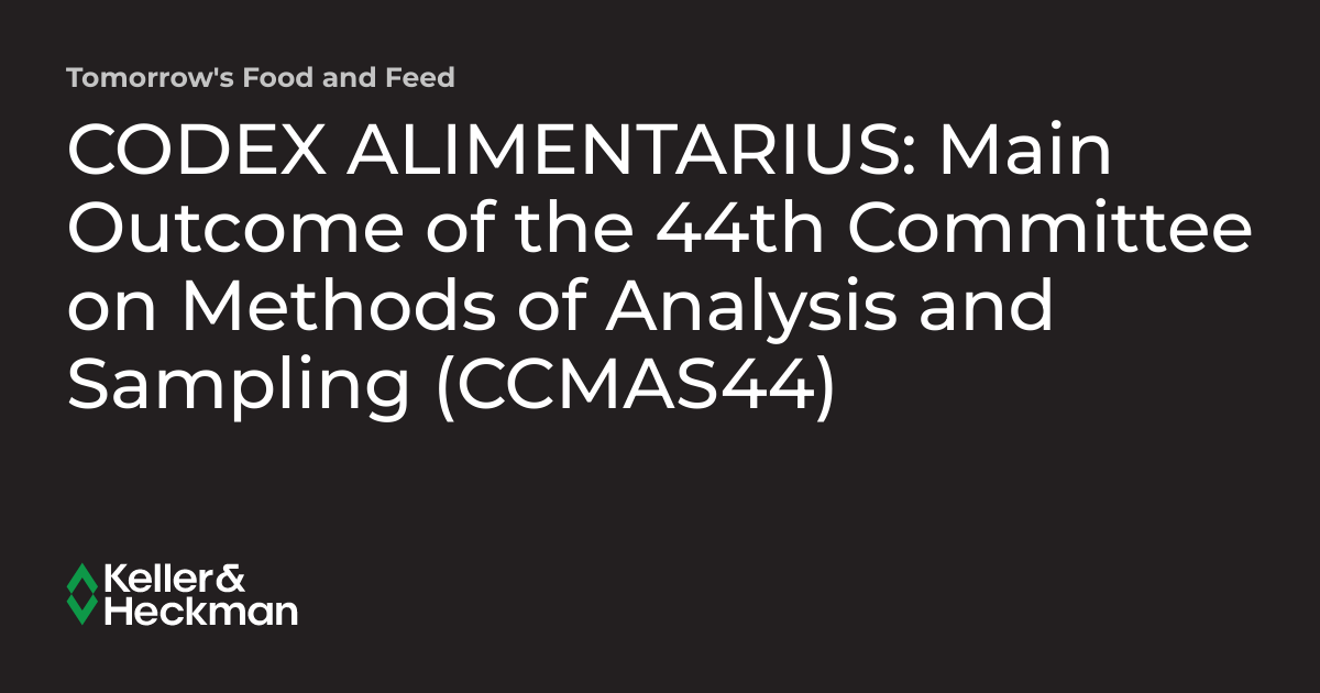 CODEX ALIMENTARIUS: Main Outcome of the 44th Committee on Methods of ...