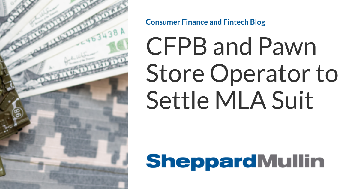 CFPB and Pawn Store Operator to Settle MLA Suit | Consumer Finance and ...