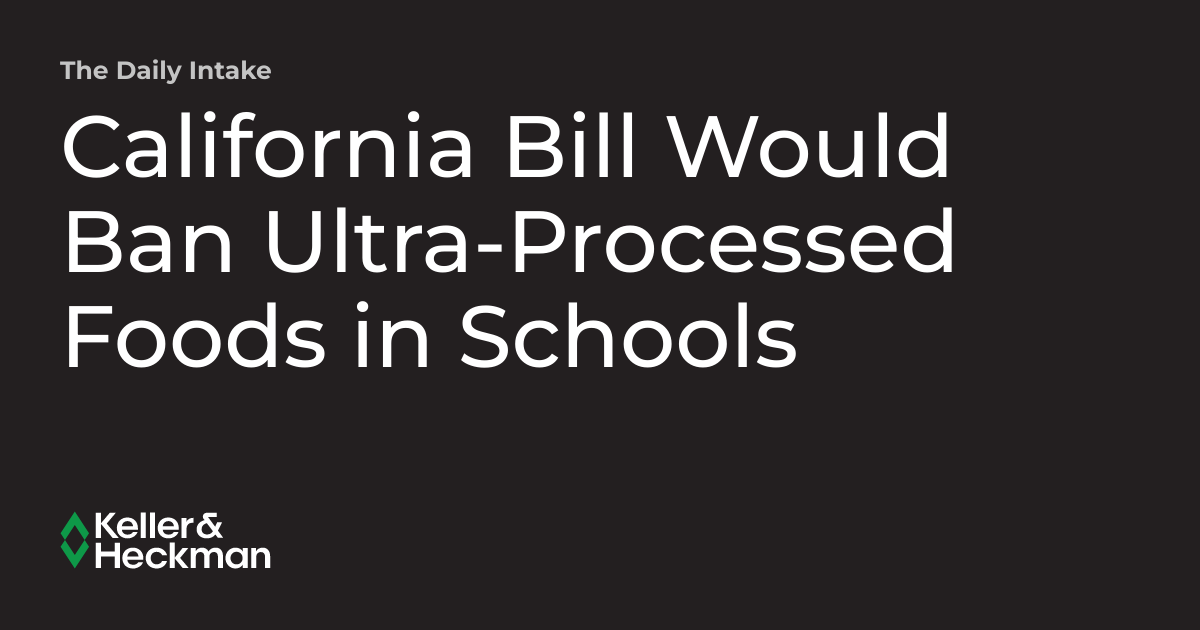 California Bill Would Ban Ultra-Processed Foods in Schools | The Daily ...