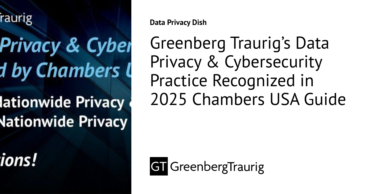 Greenberg Traurig’s Data Privacy & Cybersecurity Practice Recognized in 2025 Chambers USA Guide ...