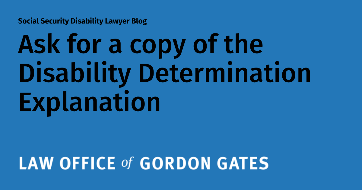 Ask for a copy of the Disability Determination Explanation | Social ...