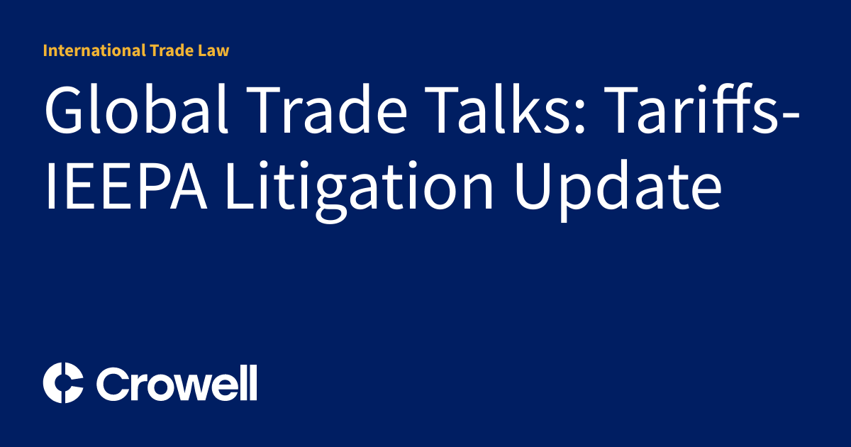 Global Trade Talks: Tariffs-IEEPA Litigation Update | International ...