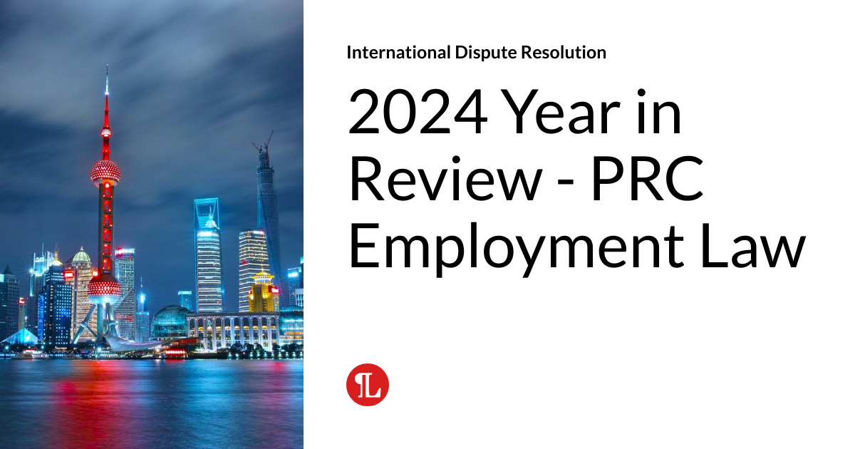 2024 Year in Review - PRC Employment Law | International Dispute Resolution