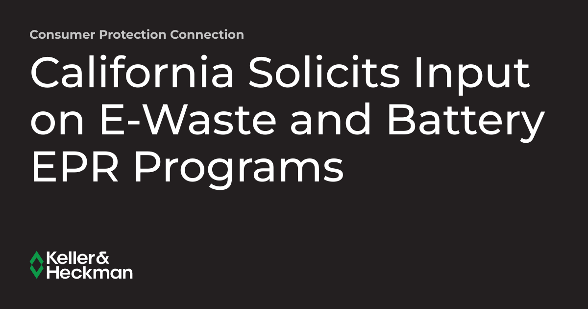 California Solicits Input on E-Waste and Battery EPR Programs ...