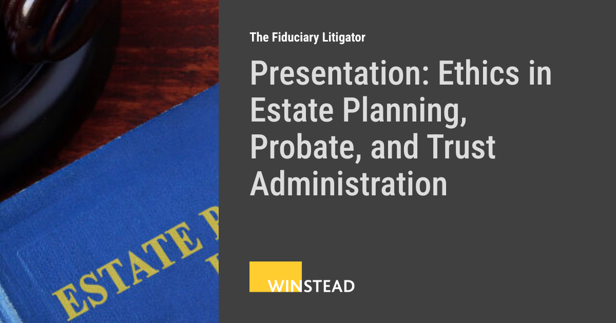 Presentation: Ethics in Estate Planning, Probate, and Trust ...