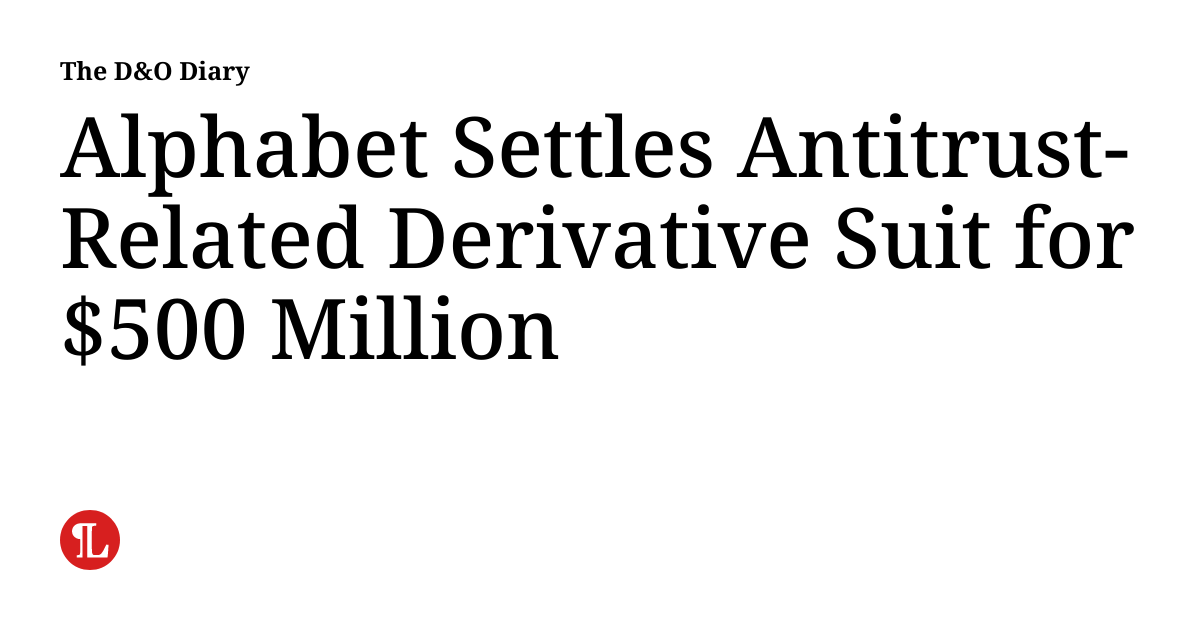 Alphabet Settles Antitrust-Related Derivative Suit for $500 Million ...