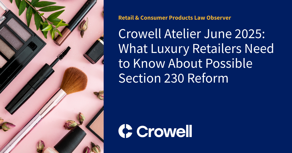 Crowell Atelier June 2025: What Luxury Retailers Need to Know About Possible Section 230 Reform ...