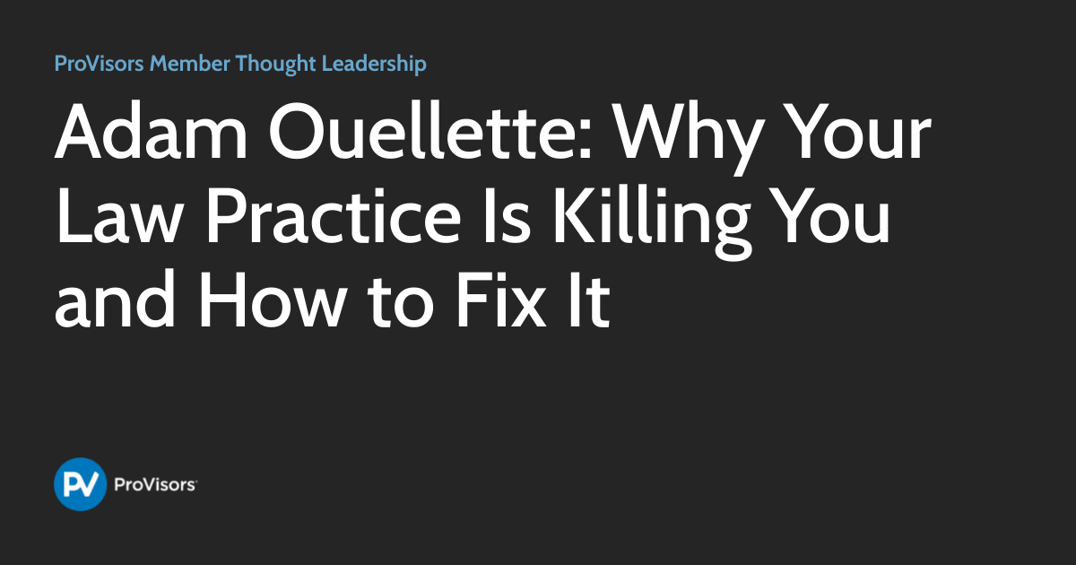 Adam Ouellette: Why Your Law Practice Is Killing You and How to Fix It ...