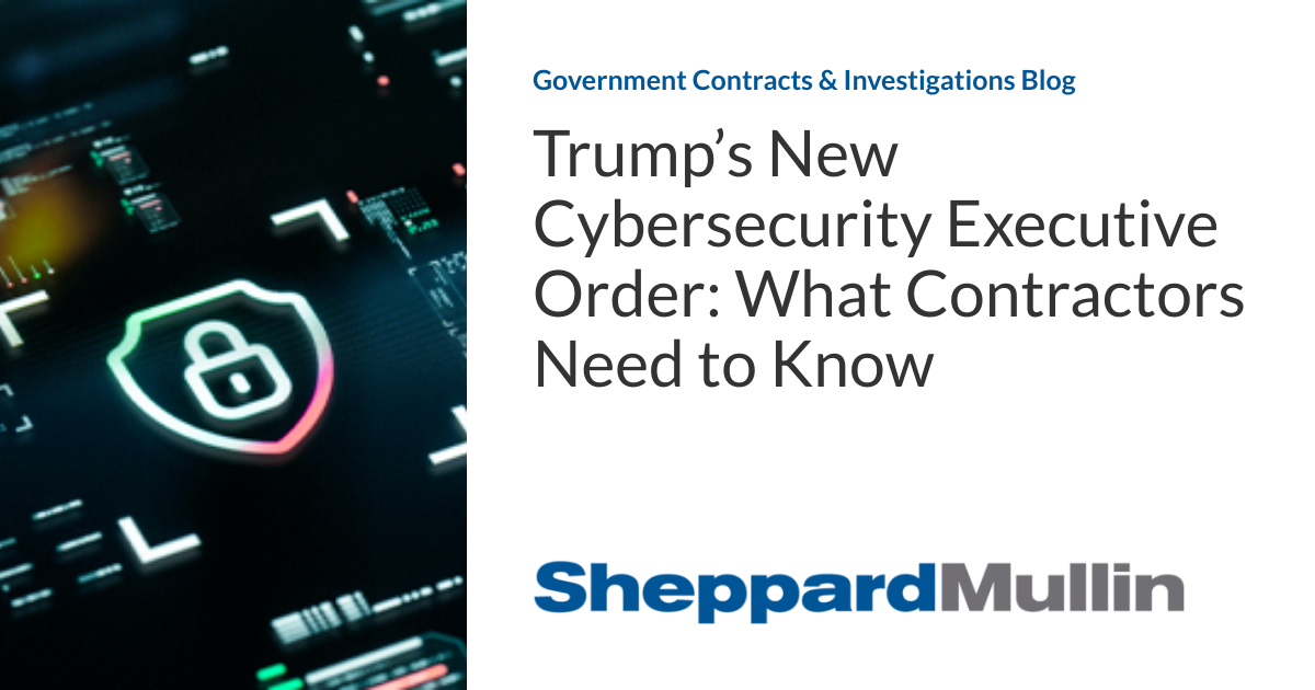 Trump’s New Cybersecurity Executive Order: What Contractors Need to ...