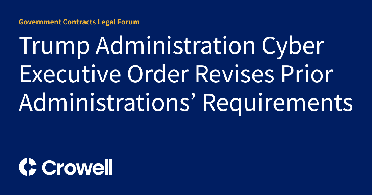Trump Administration Cyber Executive Order Revises Prior ...