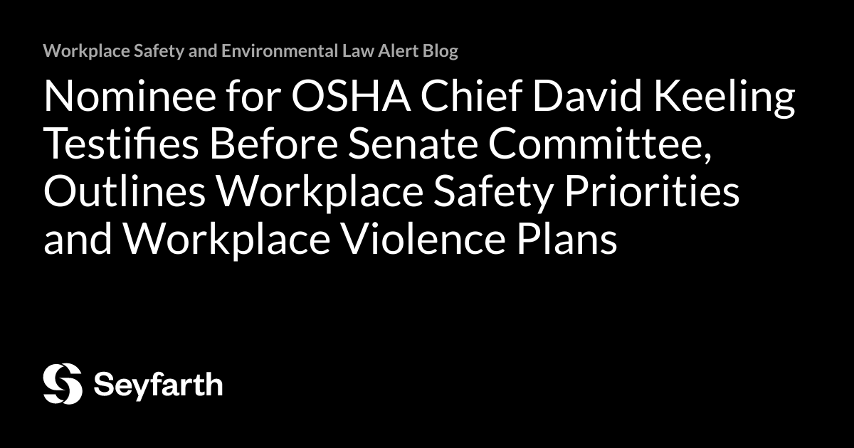 Nominee for OSHA Chief David Keeling Testifies Before Senate Committee ...