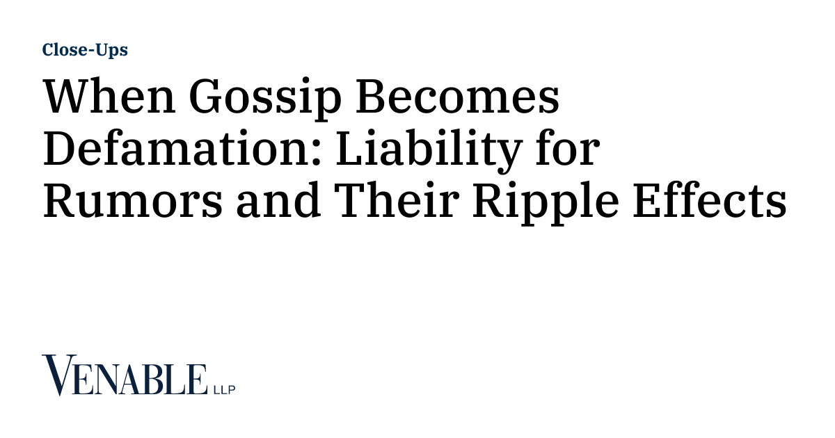 When Gossip Becomes Defamation: Liability for Rumors and Their Ripple ...