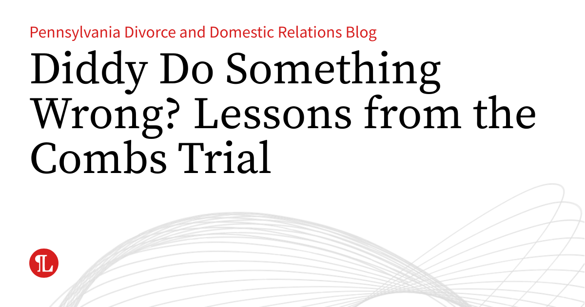 Diddy Do Something Wrong? Lessons from the Combs Trial | Pennsylvania ...