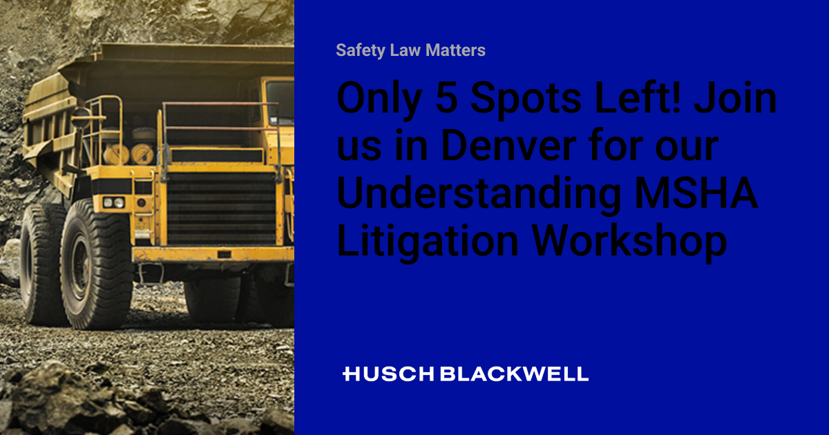 Only 5 Spots Left! Join us in Denver for our Understanding MSHA ...