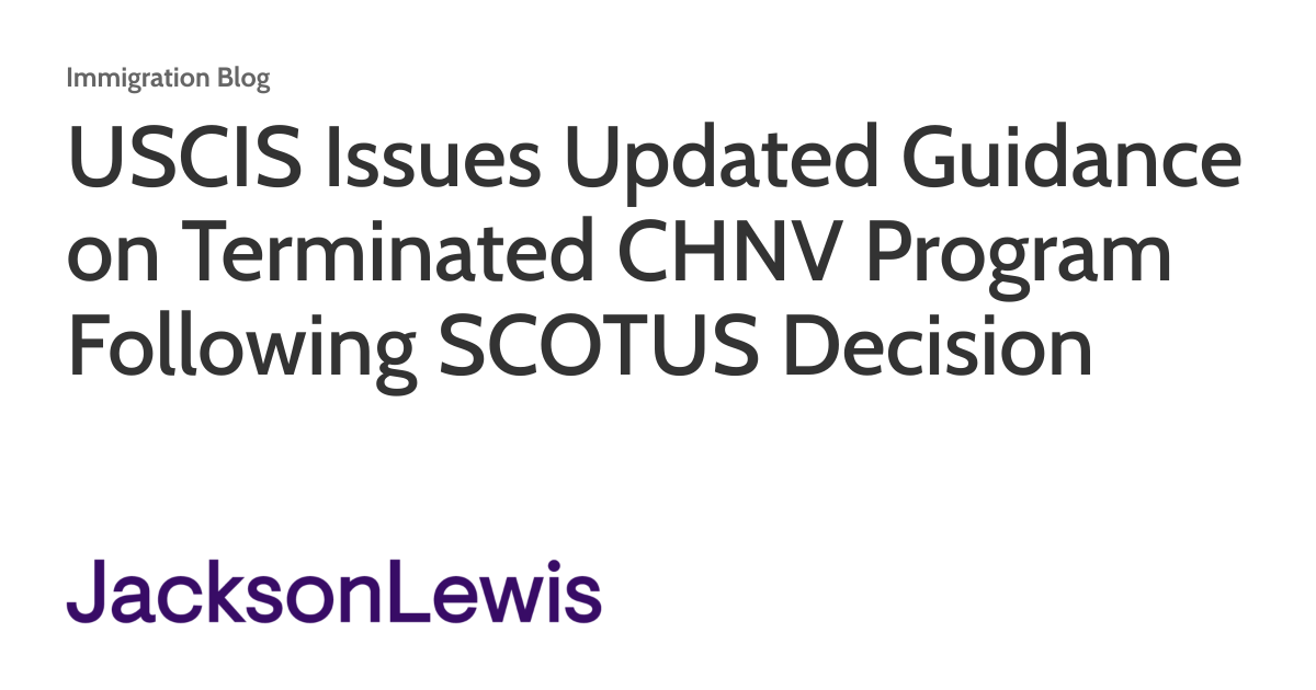 USCIS Issues Updated Guidance on Terminated CHNV Program Following ...