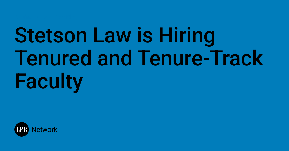 Stetson Law is Hiring Tenured and Tenure-Track Faculty | Business Law ...