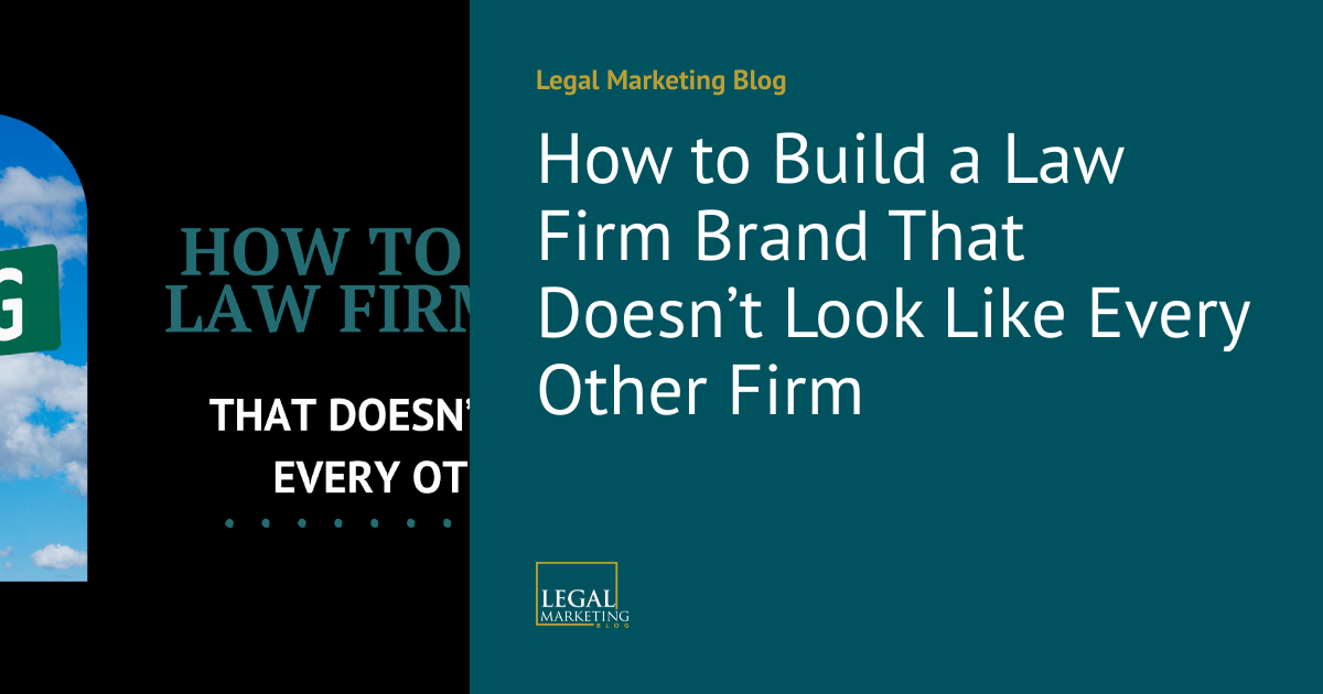 How to Build a Law Firm Brand That Doesn’t Look Like Every Other Firm ...