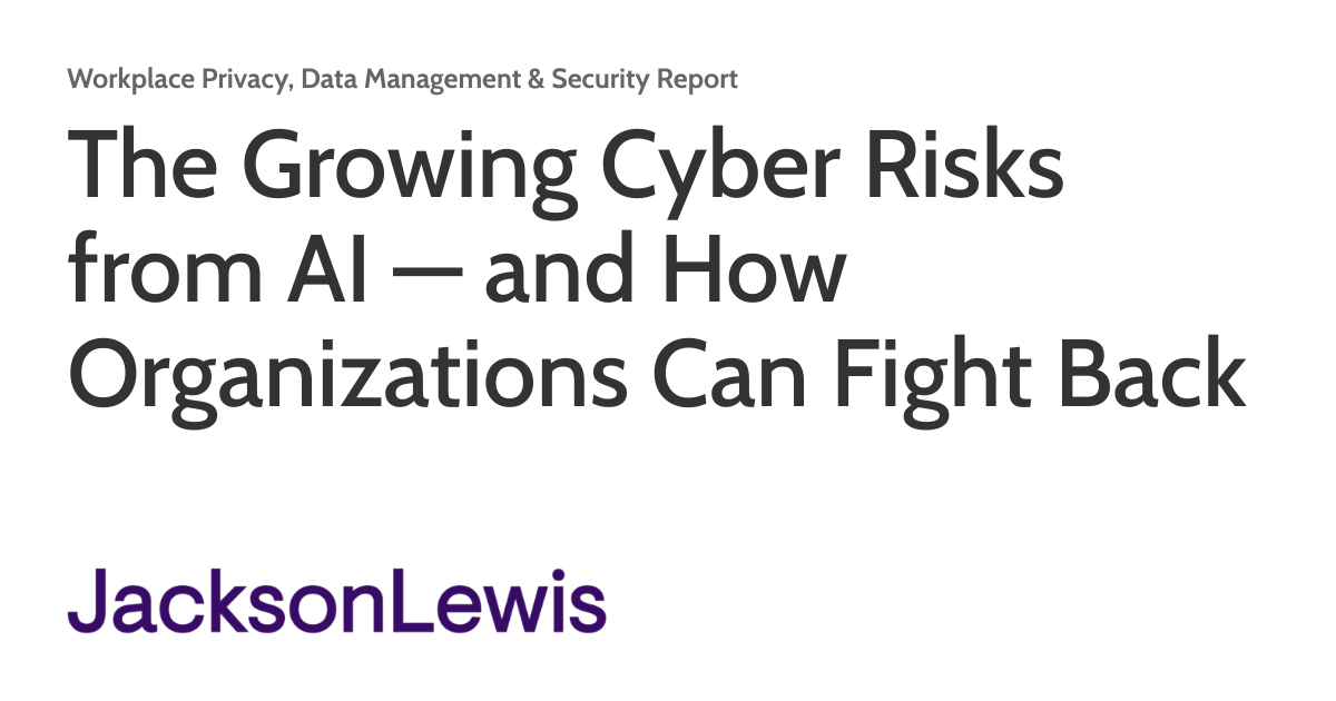 The Growing Cyber Risks from AI — and How Organizations Can Fight Back ...