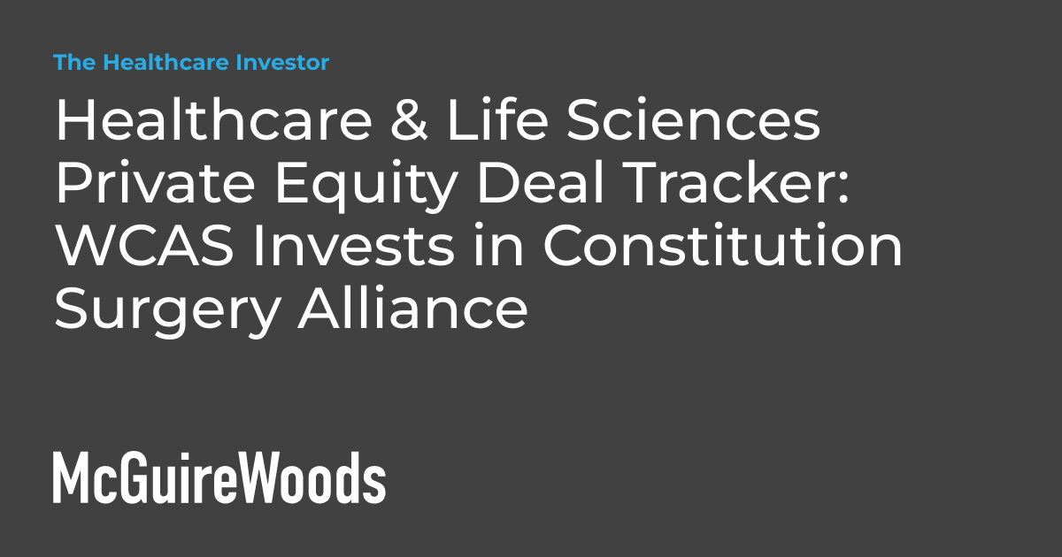 Healthcare & Life Sciences Private Equity Deal Tracker: WCAS Invests in ...