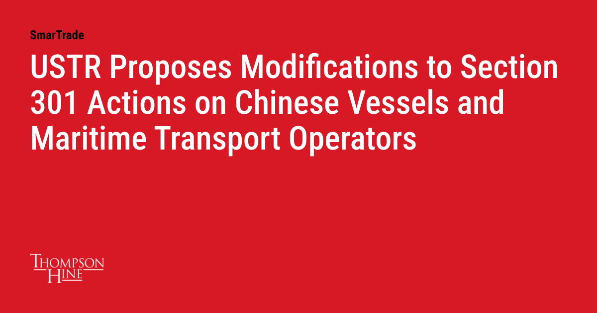 USTR Proposes Modifications to Section 301 Actions on Chinese Vessels ...