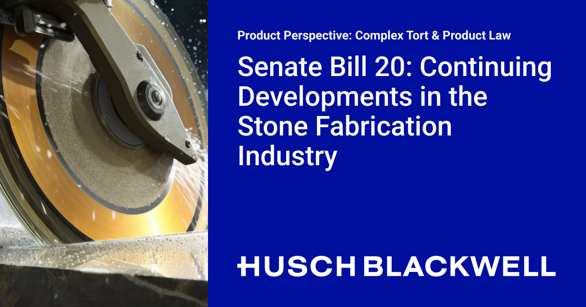 Senate Bill 20: Continuing Developments in the Stone Fabrication ...